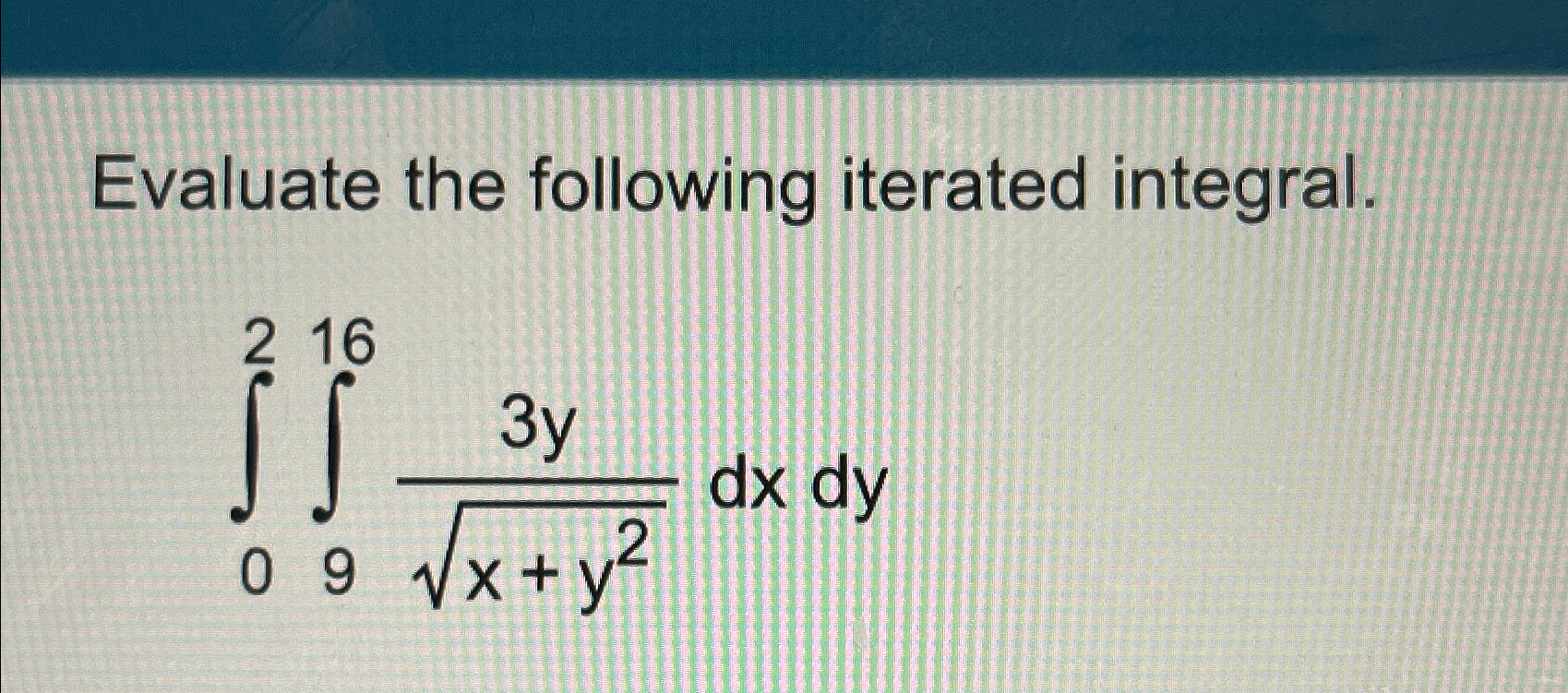 Solved Evaluate the following iterated | Chegg.com