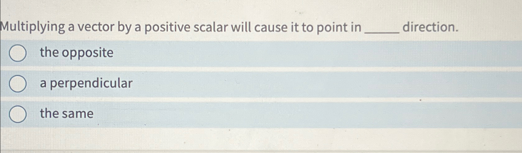 Multiplying a vector by a positive scalar will cause | Chegg.com