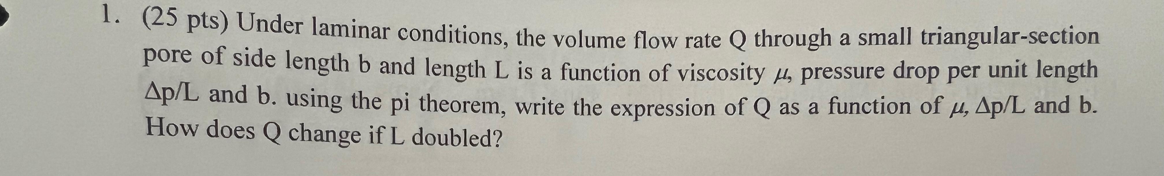 Solved (25 ﻿pts) ﻿Under laminar conditions, the volume flow | Chegg.com