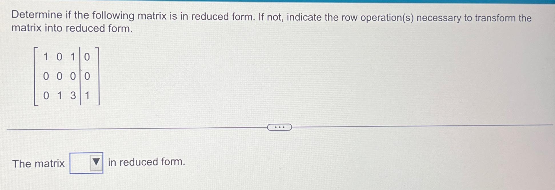 Solved Determine if the following matrix is in reduced form. | Chegg.com