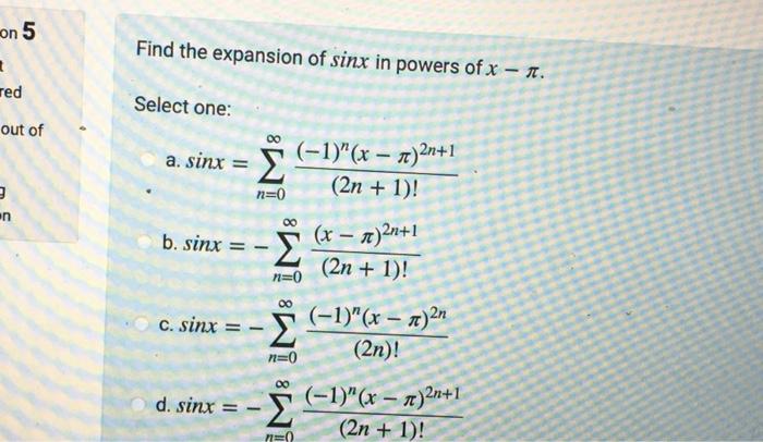 Solved on 5 Find the expansion of sinx in powers of x - it. | Chegg.com