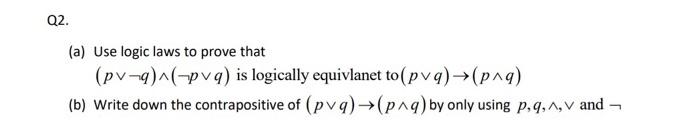 Solved 22. (a) Use logic laws to prove that (p∨¬q)∧(¬p∨q) is | Chegg.com