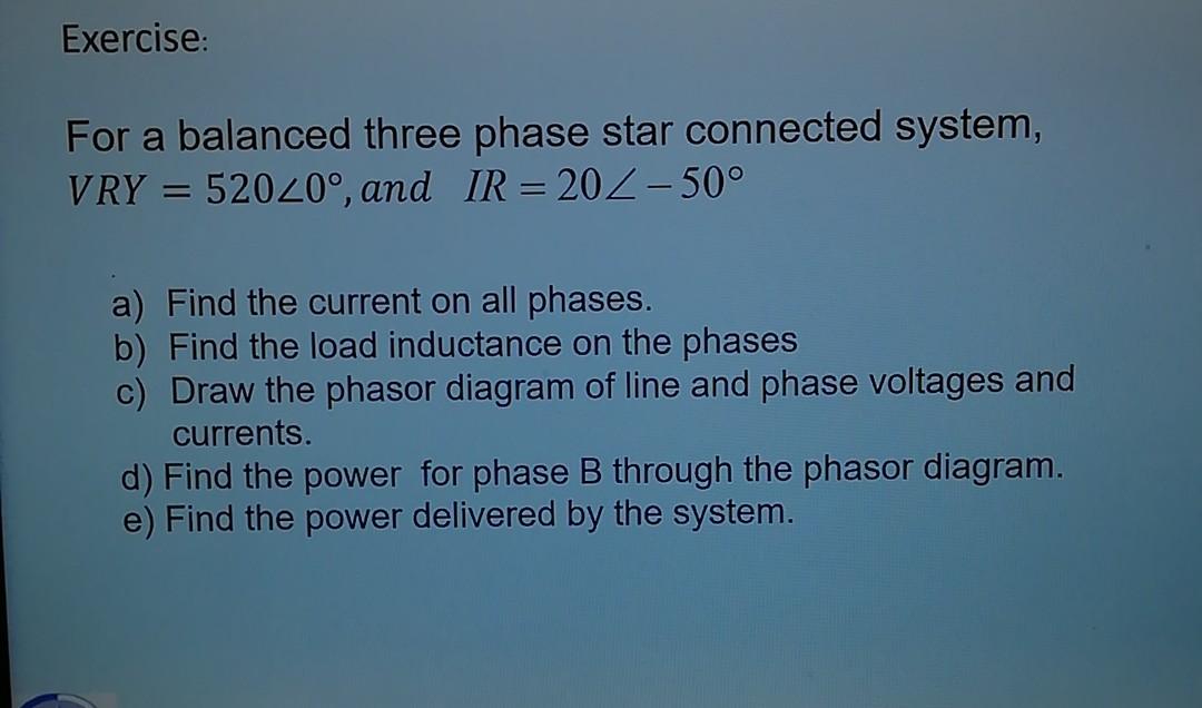 Solved Exercise: For a balanced three phase star connected | Chegg.com