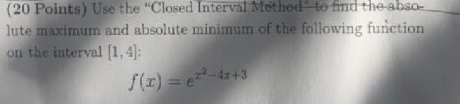 Solved (20 Points) Use the "Closed Interval Method" to fmd | Chegg.com