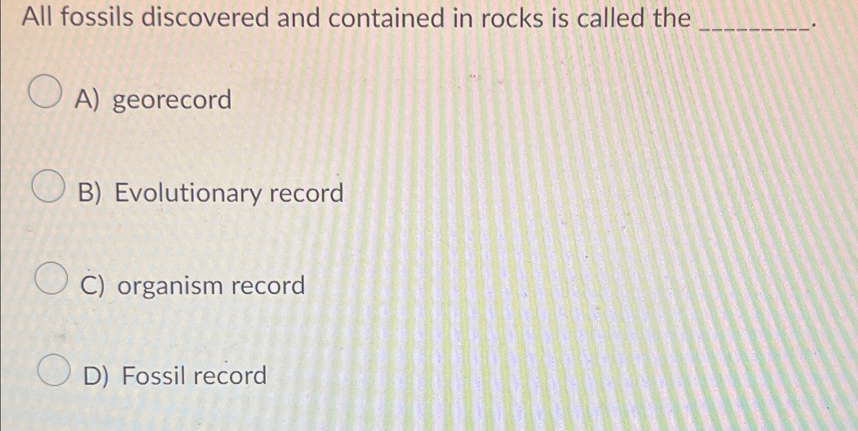 Solved All fossils discovered and contained in rocks is | Chegg.com