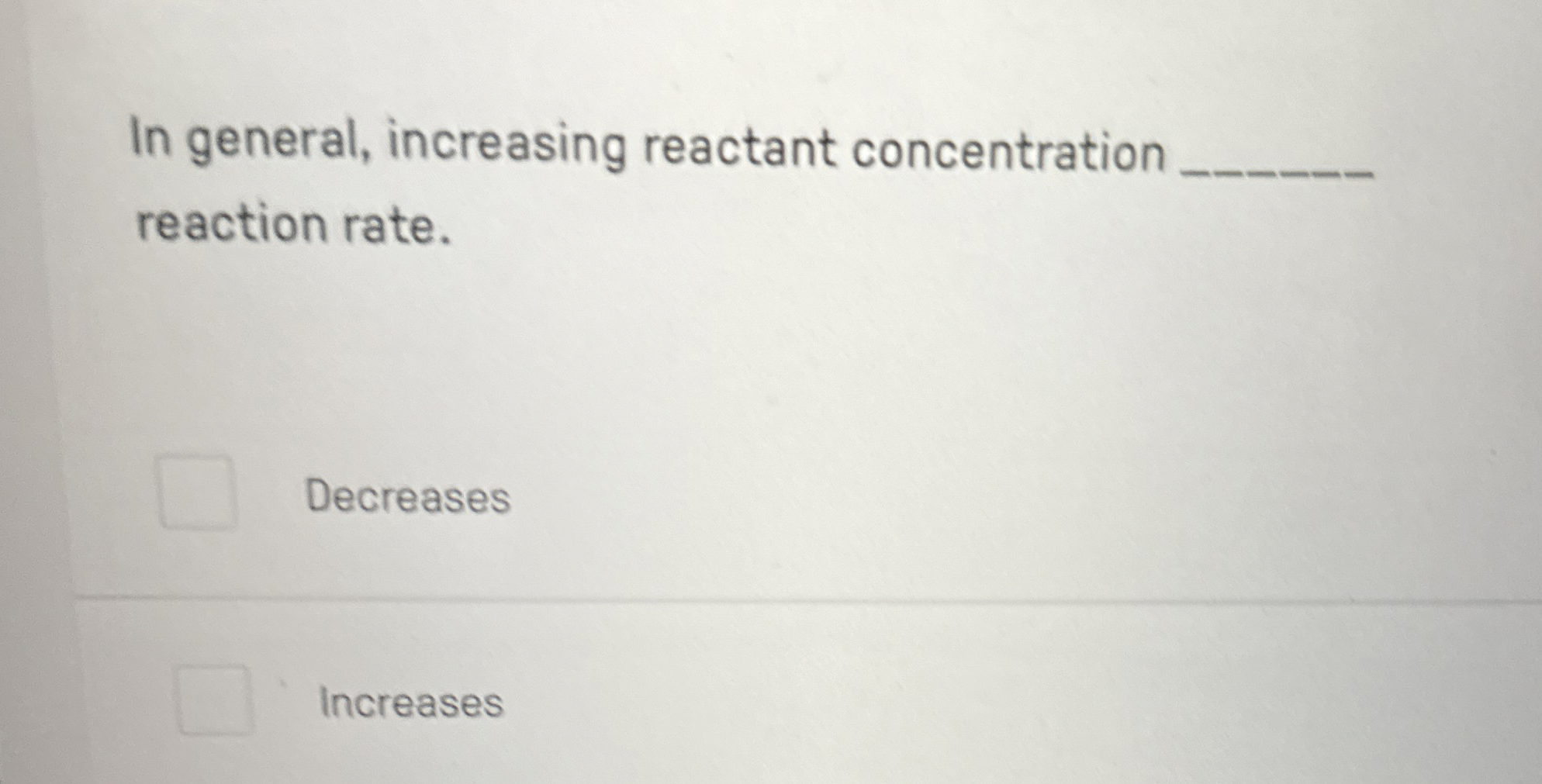 Solved In general, increasing reactant concentration q, | Chegg.com