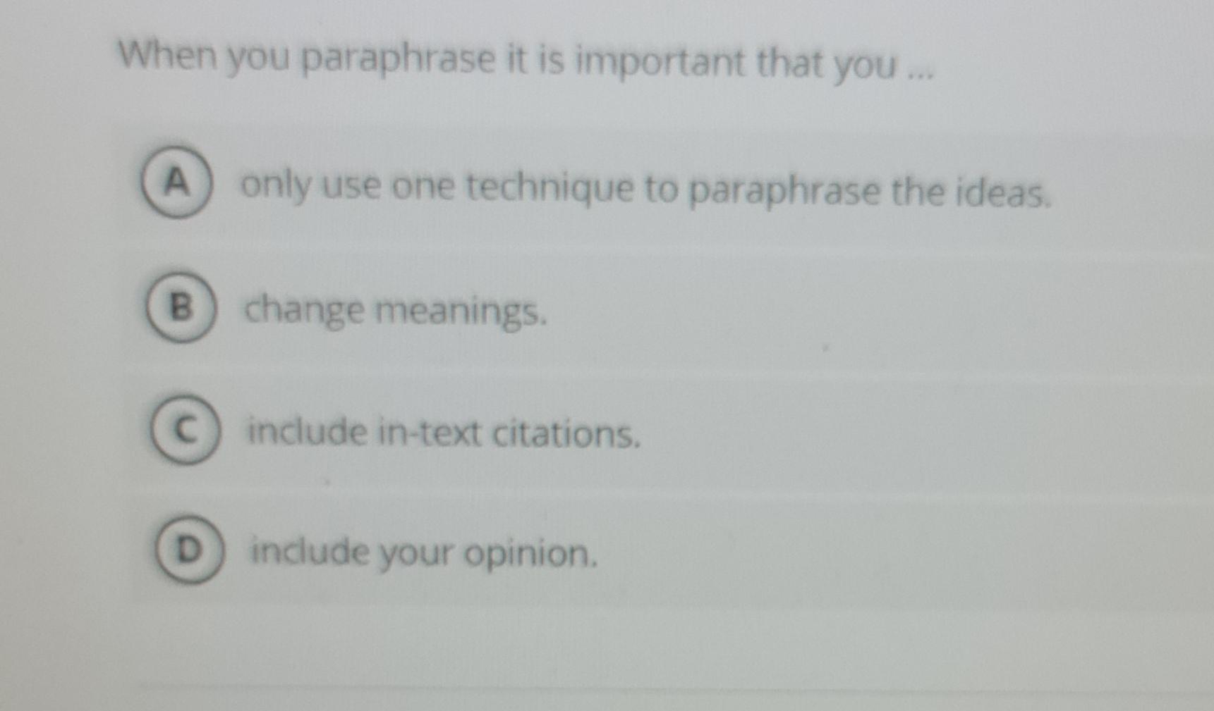 Solved When you paraphrase it is important that you ...only | Chegg.com