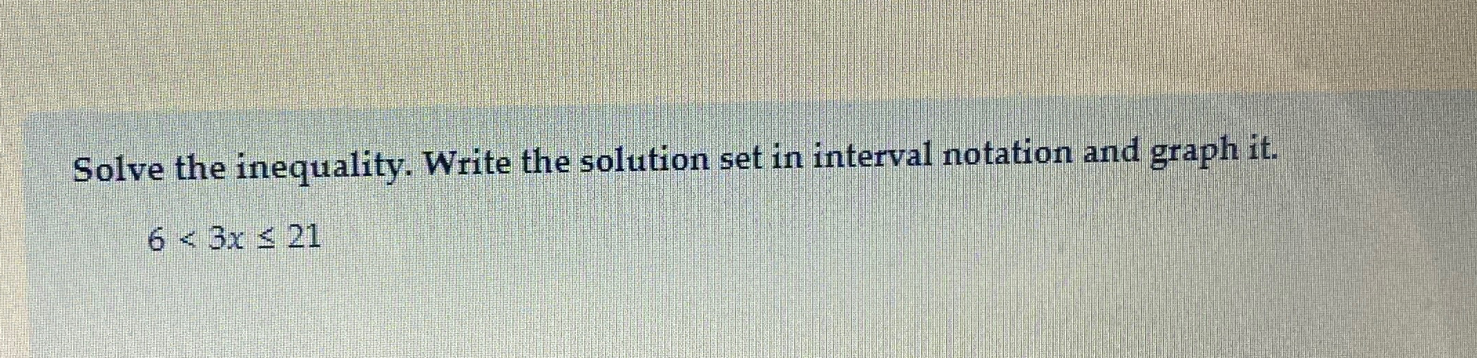 Solved Solve the inequality. Write the solution set in | Chegg.com