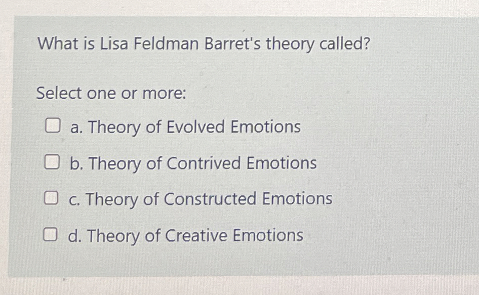 Solved What is Lisa Feldman Barret's theory called?Select | Chegg.com