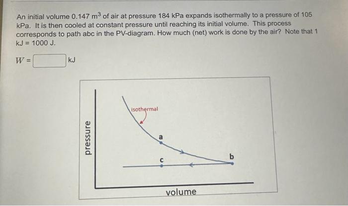 [Solved]: physics with calculus An initial volume 0.147m3 o