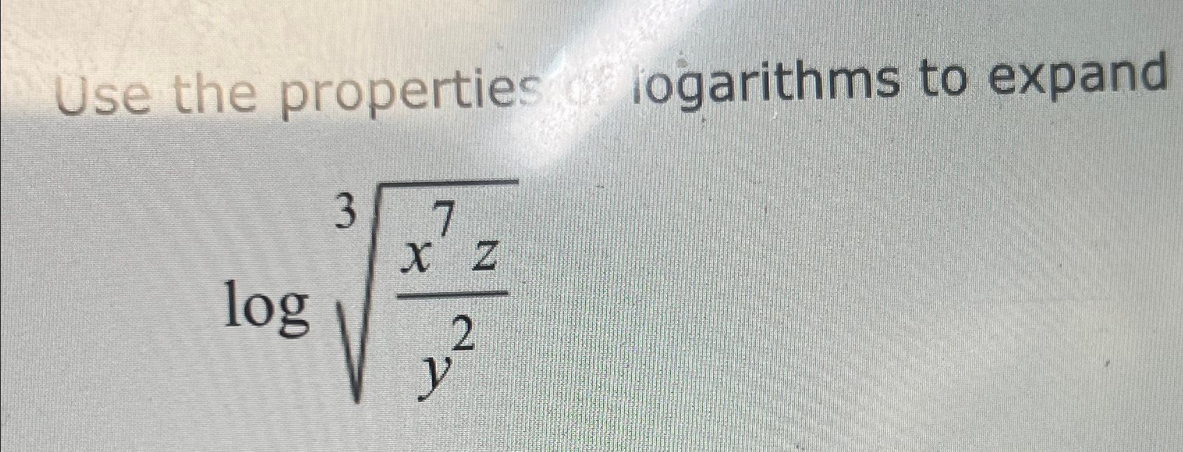 Solved Use the properties logarithms to expand logx7zy23 | Chegg.com