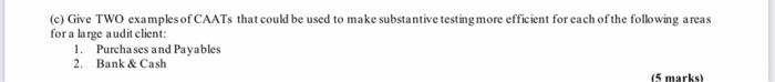 Solved (c) Give TWO examples of CAATs that could be used to | Chegg.com