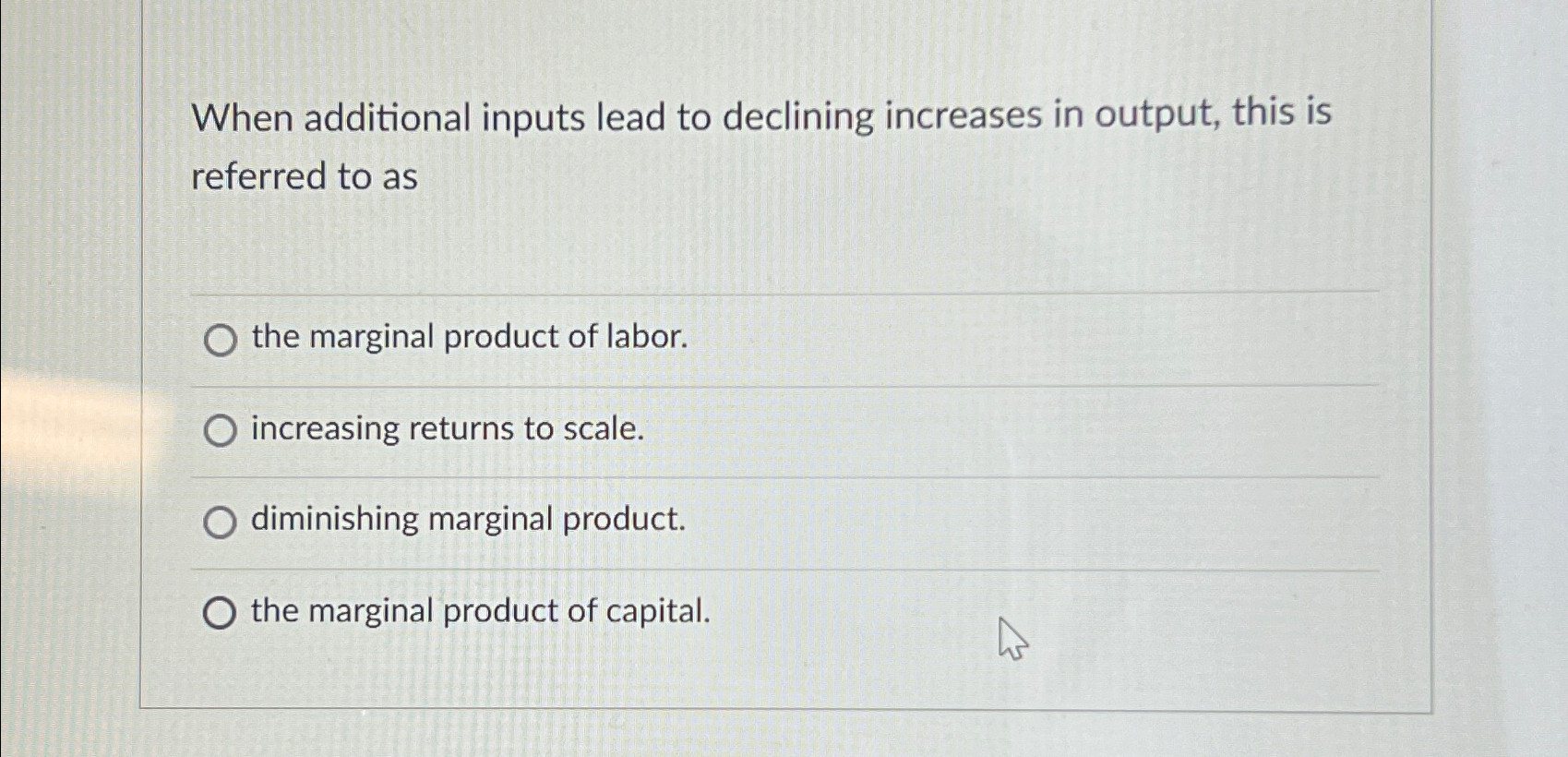 Solved When additional inputs lead to declining increases in | Chegg.com