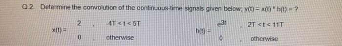 Solved Q2. Determine the convolution of the continuous-time | Chegg.com
