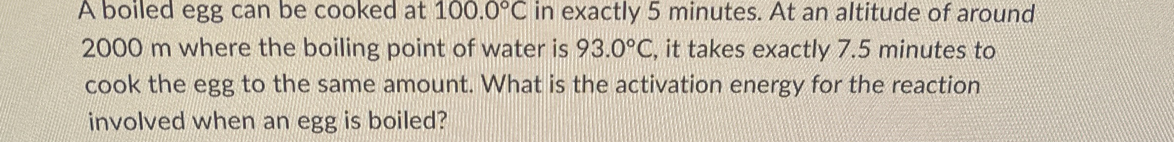 Solved A boiled egg can be cooked at 100.0°C ﻿in exactly 5 | Chegg.com
