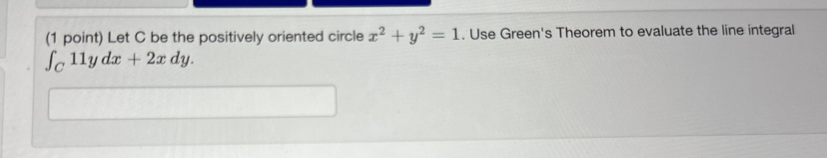 Solved (1 ﻿point) ﻿Let C ﻿be the positively oriented circle | Chegg.com