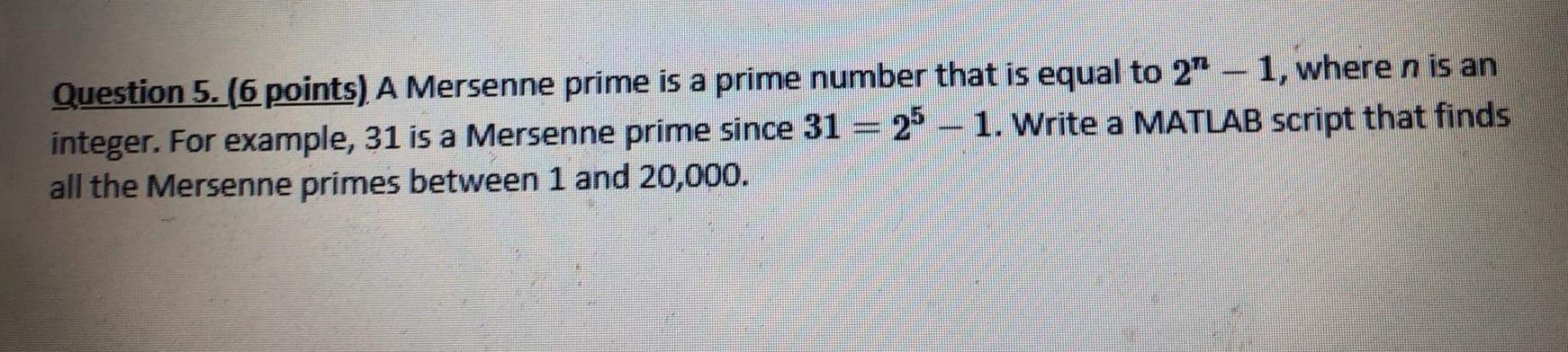 Solved Question 5. (6 points) A Mersenne prime is a prime | Chegg.com