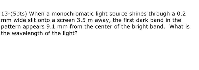 Solved 13-(5pts) When a monochromatic light source shines | Chegg.com