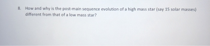 Solved 8. How and why is the post-main sequence evolution of | Chegg.com