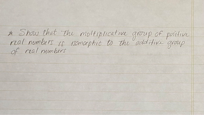 Solved of positive * Show that the multiplicative group . | Chegg.com