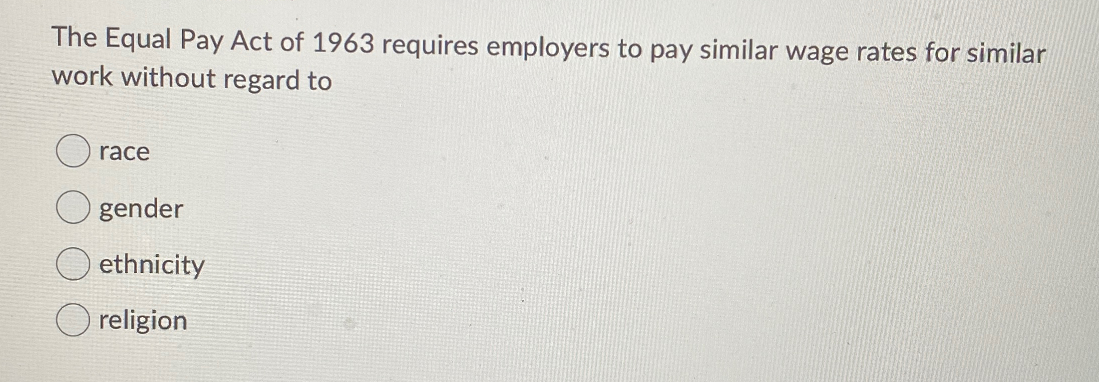 Solved The Equal Pay Act of 1963 ﻿requires employers to pay | Chegg.com