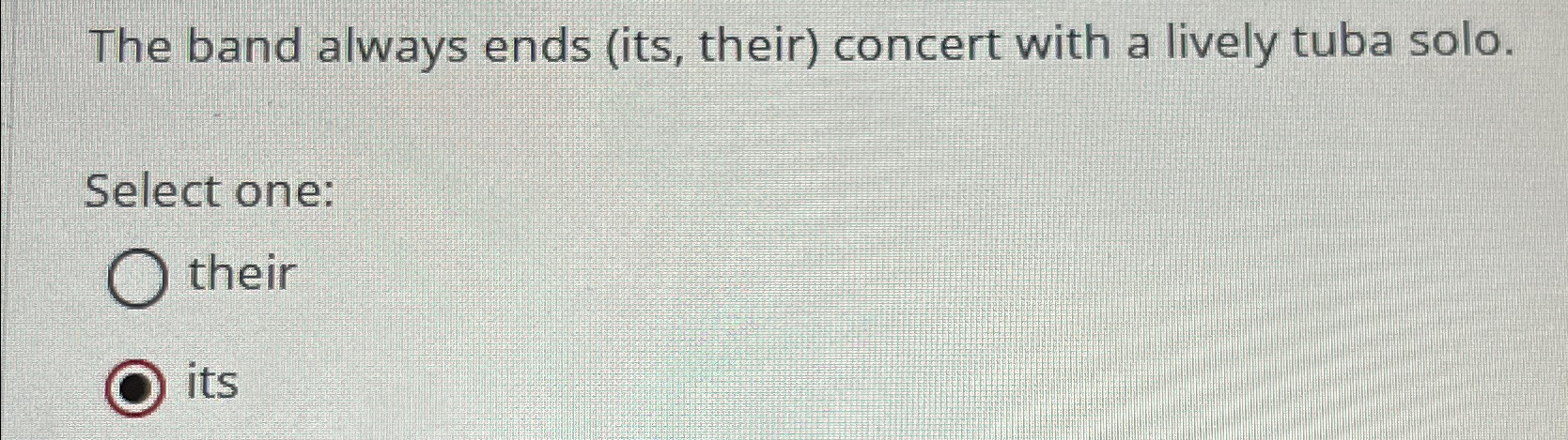 Solved The band always ends (its, ﻿their) ﻿concert with a | Chegg.com