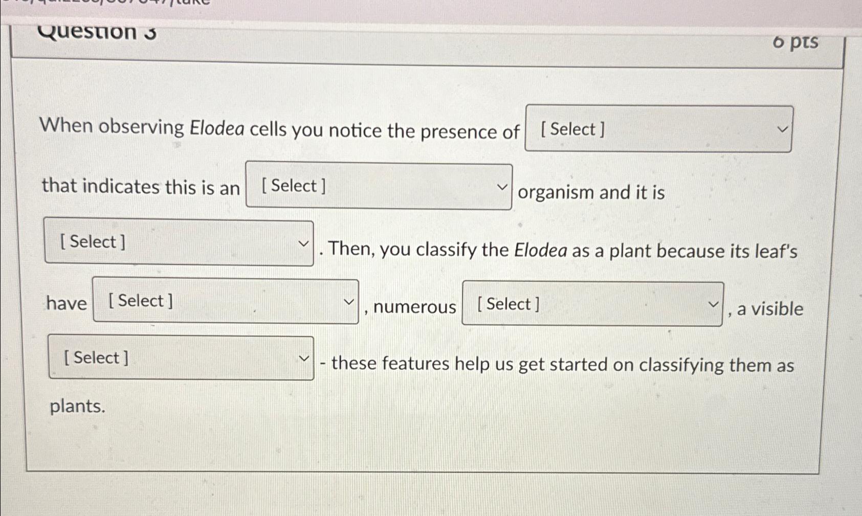Solved Question so ptsWhen observing Elodea cells you notice | Chegg.com