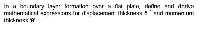 Solved In a boundary layer formation over a flat plate, | Chegg.com