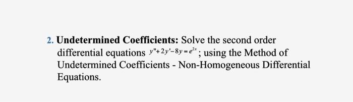 Solved 2. Undetermined Coefficients: Solve the second order | Chegg.com