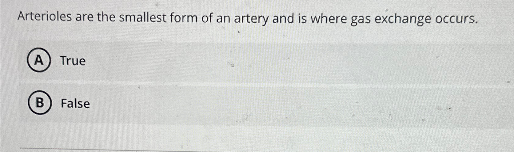 Solved Arterioles are the smallest form of an artery and is | Chegg.com