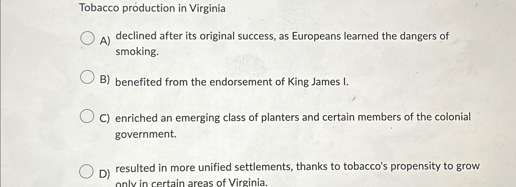 Solved Tobacco production in VirginiaA) ﻿declined after its | Chegg.com