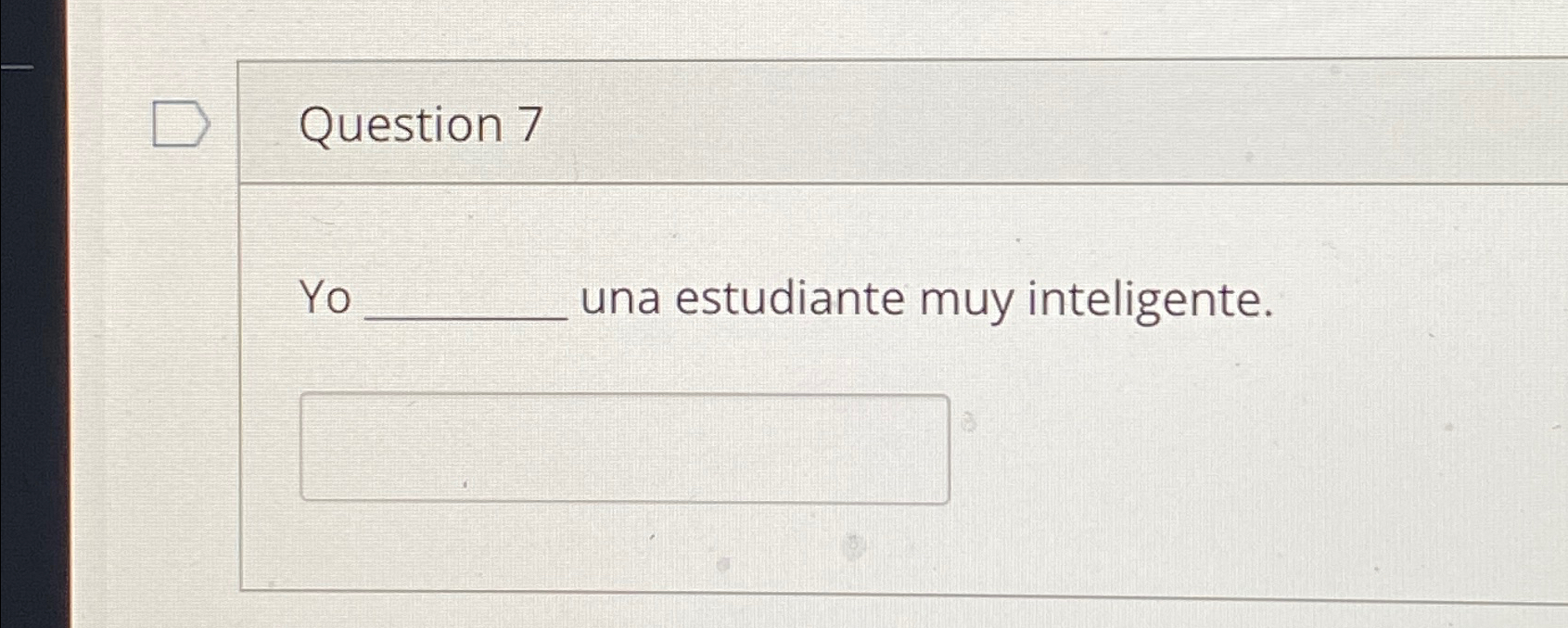 Solved Question 7Yo ﻿una estudiante muy inteligente. | Chegg.com