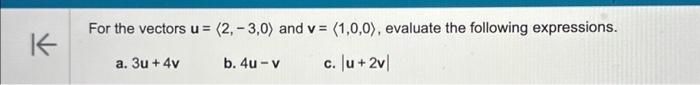 Solved For the vectors u= 2,−3,0 and v= 1,0,0 , evaluate | Chegg.com