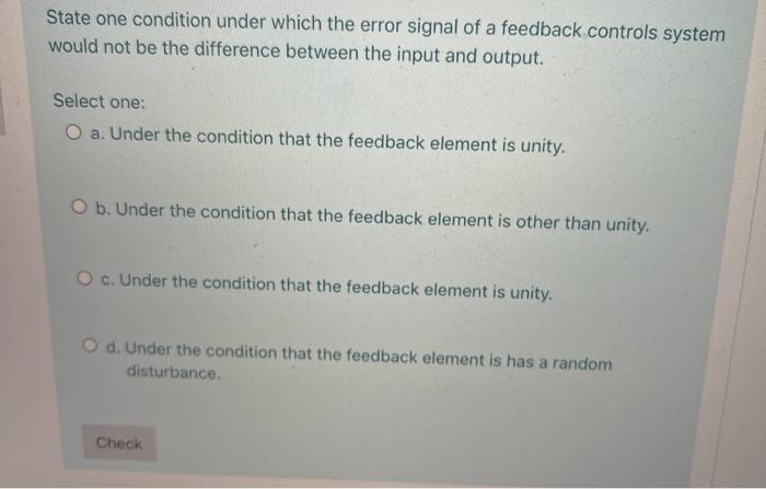 Solved State one condition under which the error signal of a | Chegg.com