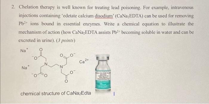 Solved 2. Chelation therapy is well known for treating lead | Chegg.com