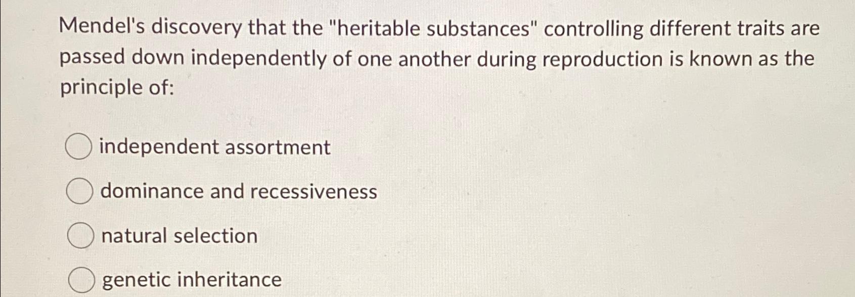 Solved Mendel's discovery that the "heritable substances" | Chegg.com