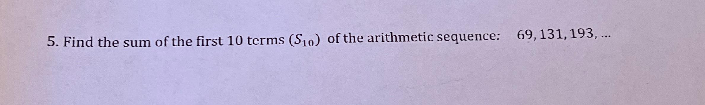 Solved Find the sum of the first 10 ﻿terms (S10) ﻿of the | Chegg.com