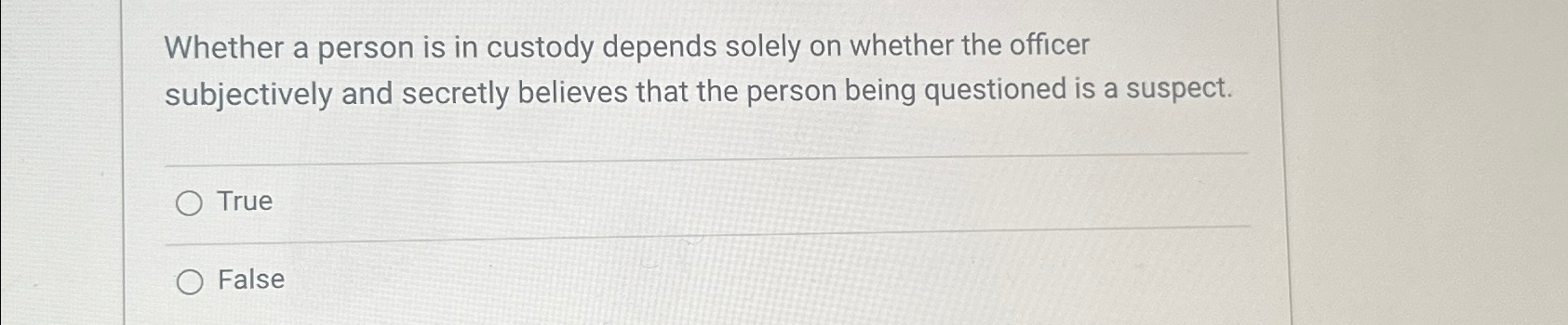 Solved Whether a person is in custody depends solely on | Chegg.com