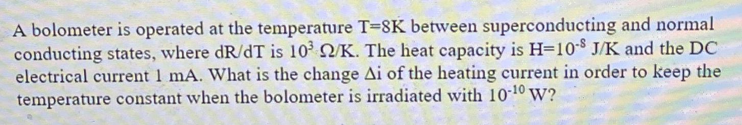 Solved A bolometer is operated at the temperature T=8K | Chegg.com