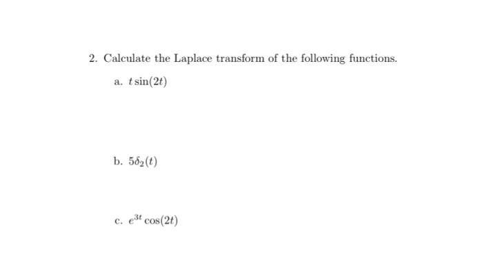Solved 2. Calculate the Laplace transform of the following | Chegg.com