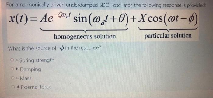Solved For a harmonically driven underdamped SDOF oscillator | Chegg.com
