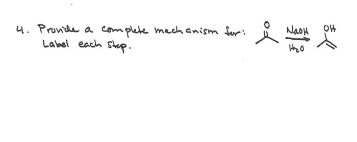 Solved 4. Provide a complete mechanism for: Label each Step. | Chegg.com