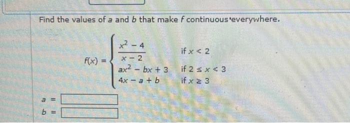 Solved Find the values of a and b that make f continuous | Chegg.com