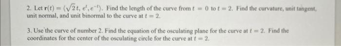 Solved 2. Let r(t)= 2t,et,e−t . Find the length of the curve | Chegg.com