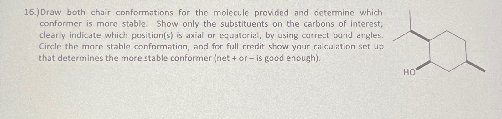 Solved 16.) ﻿Draw both chair conformations for the molecule | Chegg.com
