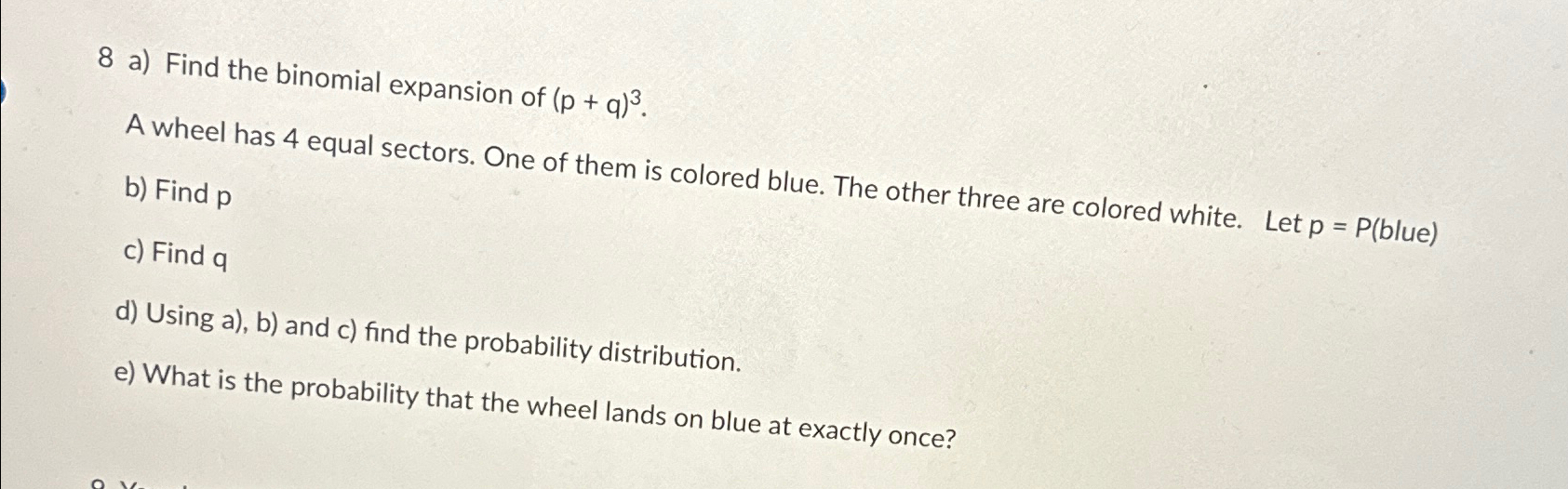 8 ﻿a) ﻿Find the binomial expansion of (p+q)3.A wheel | Chegg.com