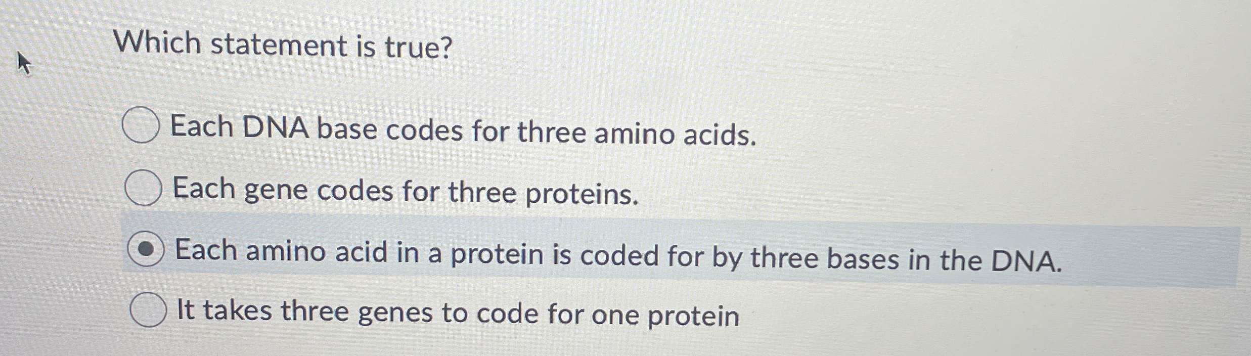 Solved Which statement is true?Each DNA base codes for three | Chegg.com