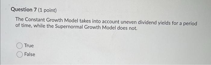 Solved Question 7 (1 point) The Constant Growth Model takes | Chegg.com