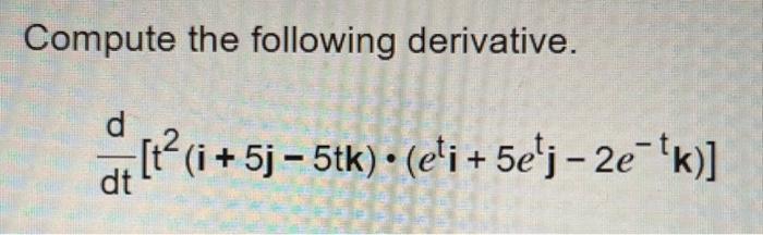 Solved Compute the following derivative. | Chegg.com