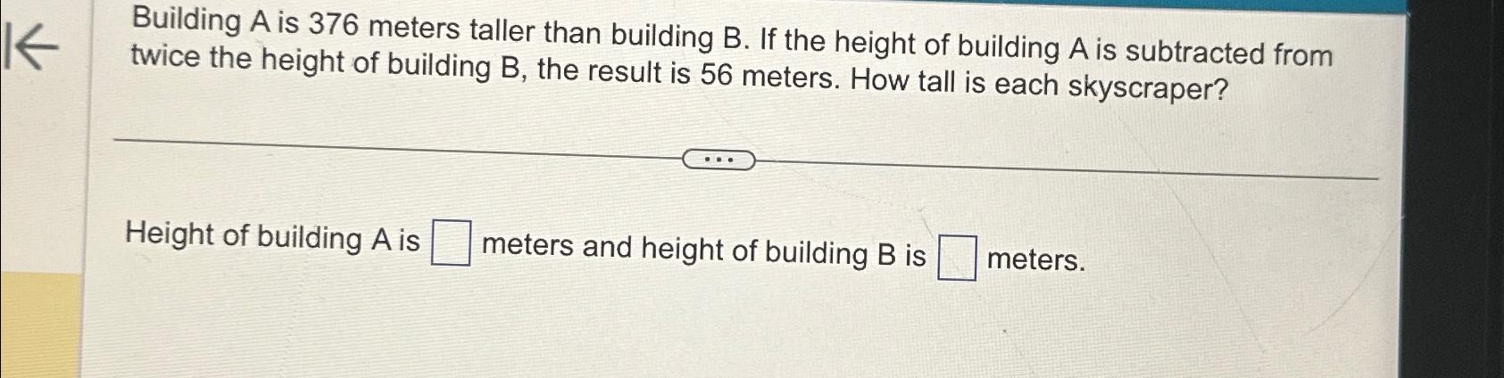 Solved Building A ﻿is 376 ﻿meters taller than building B. | Chegg.com